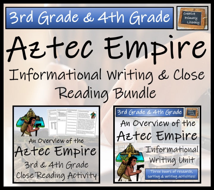 Aztec Empire Close Reading & Informational Writing Bundle | 3rd & 4th ...