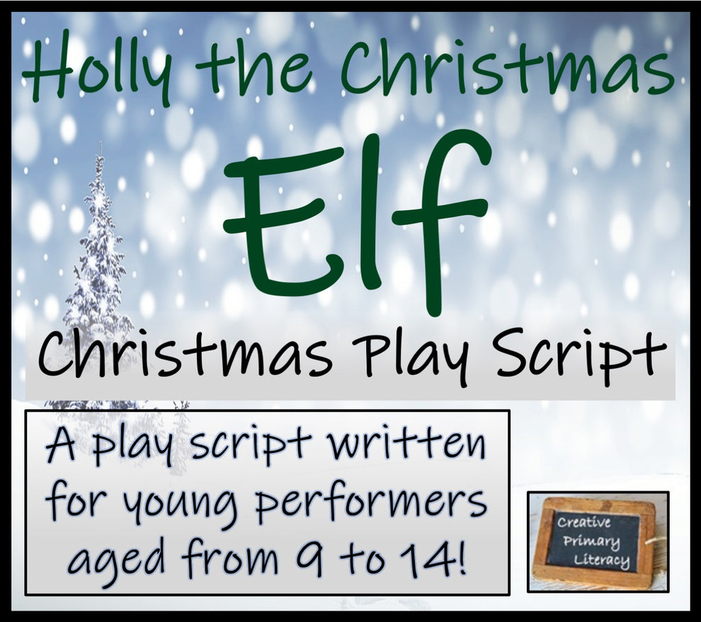 Christmas Play Script - Holly the Christmas Elf – Creative Primary Literacy